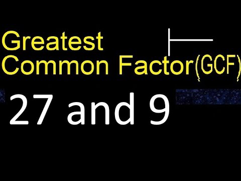 GCF 27 and 9 . greatest common factor . GCF(27 , 9) , How to Find GCF