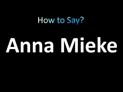 How to Pronounce Anna Mieke