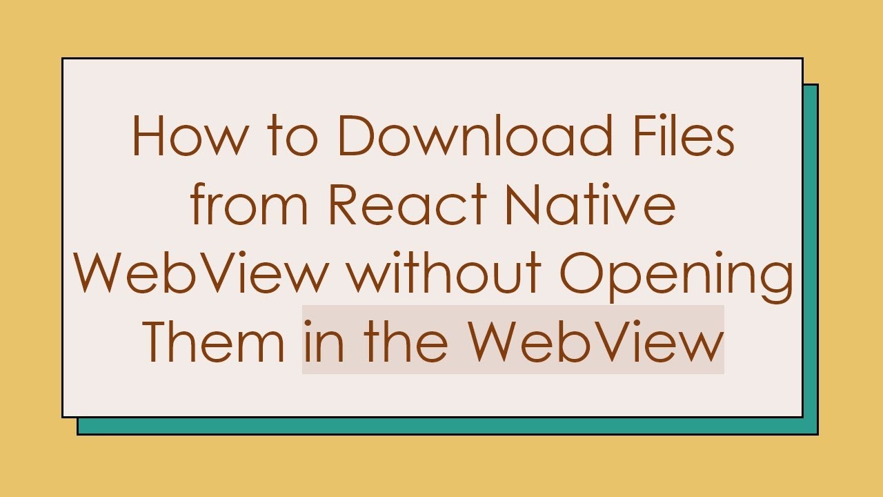 How to Download Files from React Native WebView without Opening Them in the WebView