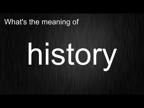 The A-Z of the Word "history" - Meaning, Usage, and Pronunciation