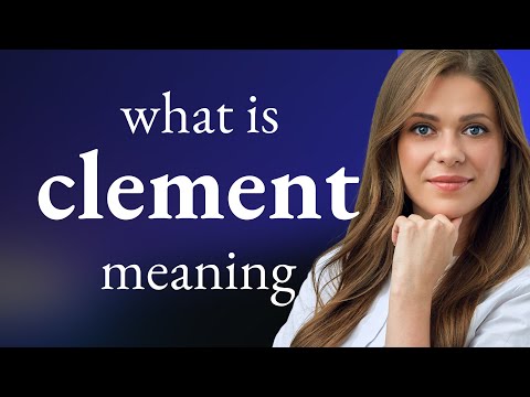 Clement • CLEMENT meaning