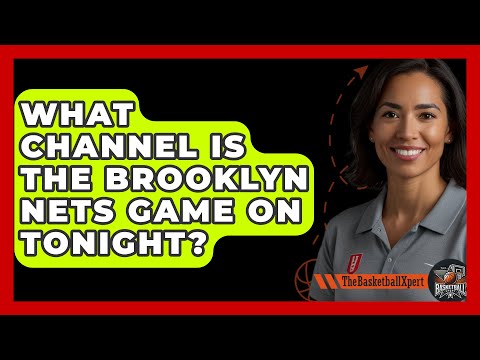 What Channel Is The Brooklyn Nets Game On Tonight? - The Basketball Xpert