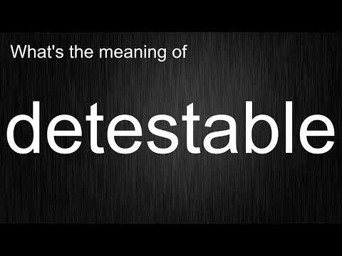 What's the meaning of "detestable", How to pronounce detestable?