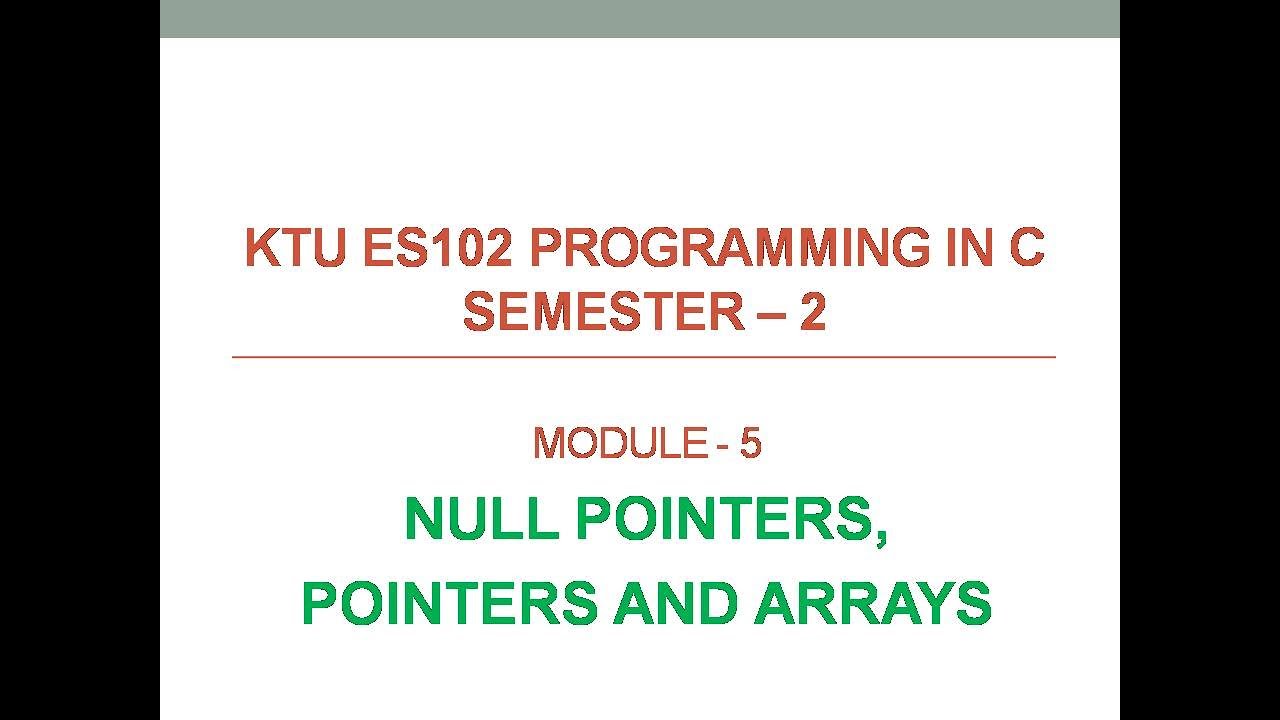 KTU EST 102 Programming in C|Module 5|Null pointers, Pointers and Arrays