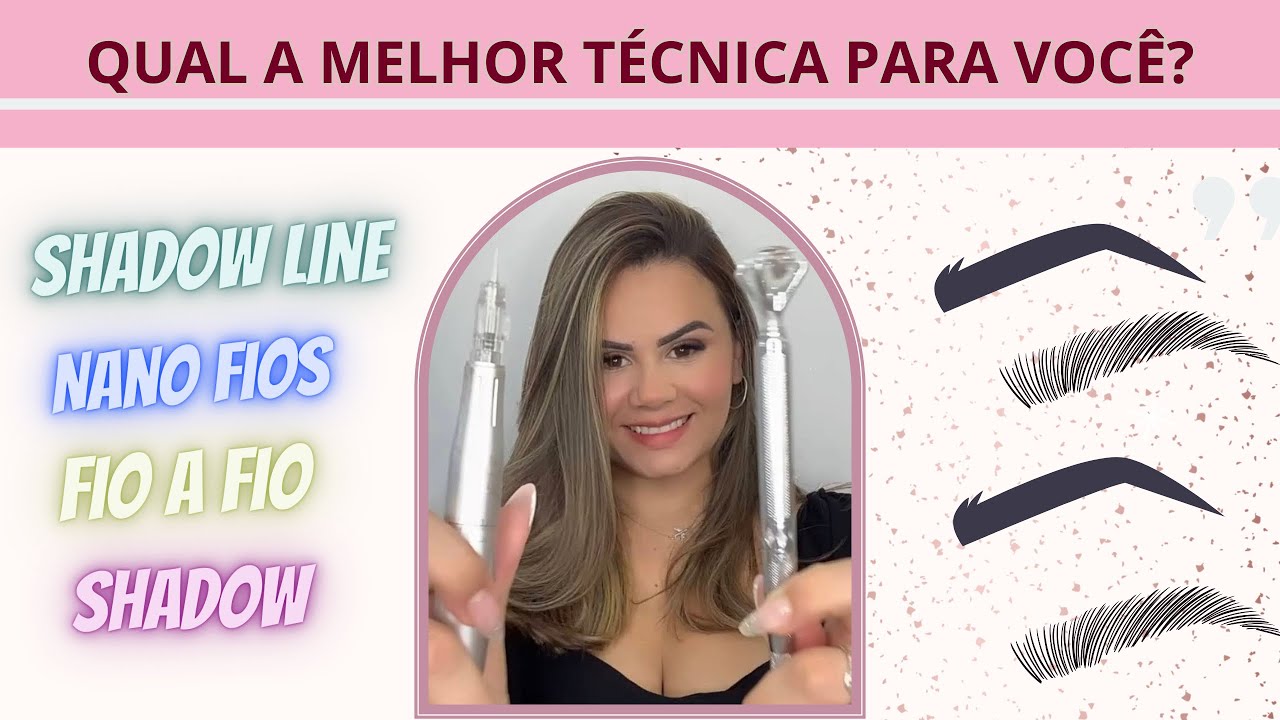 Escolha a melhor técnica de micropigmentação. Shadow Line, Shadow, Fio a fio, Nano Fios.
