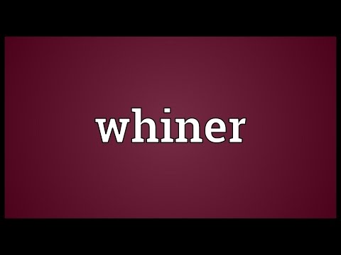 Whiner Meaning