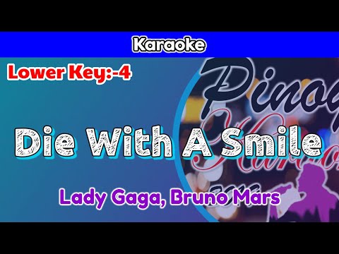 Die With A Smile by Lady Gaga and Bruno Mars (Karaoke : Lower Key : -4)