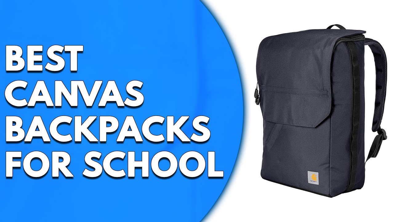 Best Canvas Backpacks for School: Our Top Picks