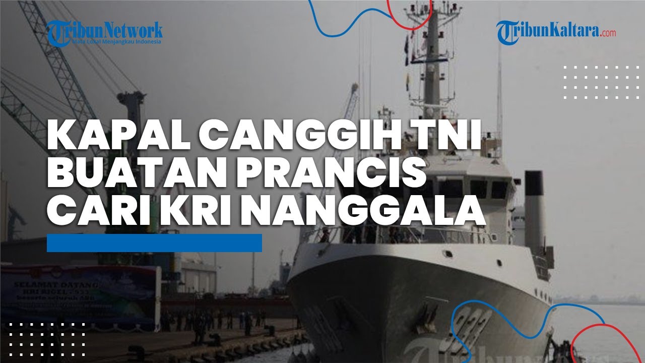 KRI Rigel, Kapal Canggih TNI Buatan Prancis yang Kini Cari KRI Nanggala ...
