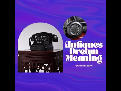 Antiques Dream Meaning