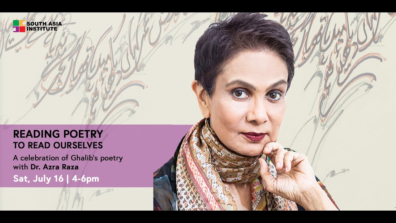 Dr. Azra Raza - Reading Poetry to Read Ourselves | South Asia Institute ...