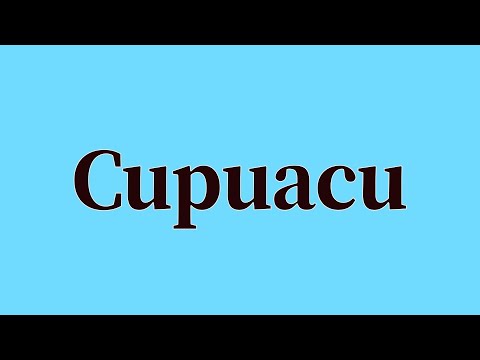 Cupuacu Pronunciation and Meaning