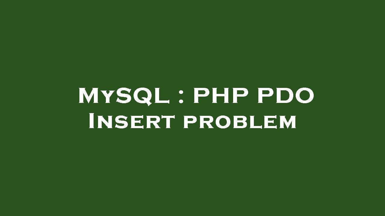 MySQL : PHP PDO Insert problem