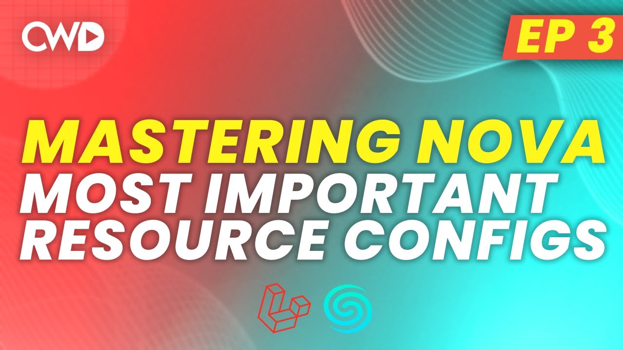 What are The Most Important Resource Configurations in Nova? | Laravel Nova for Beginners