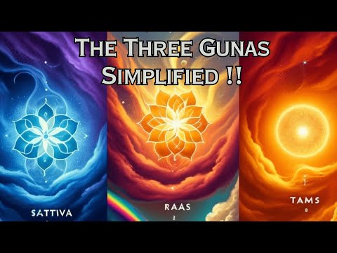 The Three Gunas Sattva, Rajas, and Tamas. Bhagavad Gita Simplified !!