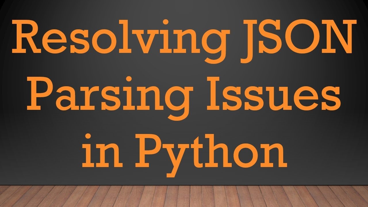 Resolving JSON Parsing Issues in Python
