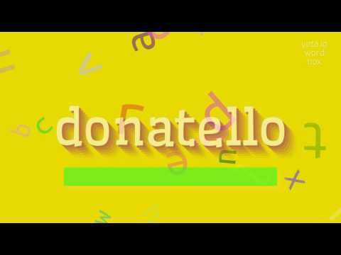 How to say "donatello"! (High Quality Voices)
