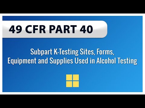 49 CFR Part 40 Subpart K—Testing Sites, Forms, Equipment and Supplies Used in Alcohol Testing