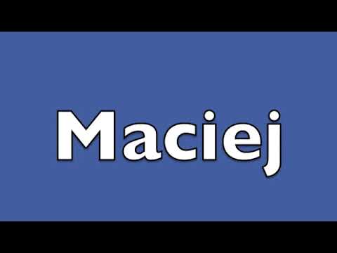 How to pronounce Maciej