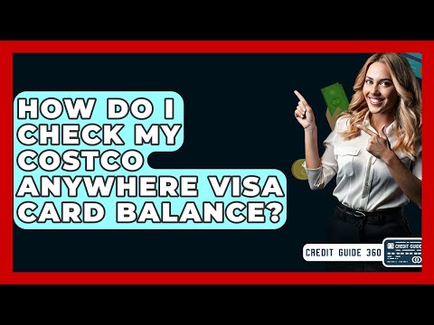 How Do I Check My Costco Anywhere Visa Card Balance? - CreditGuide360.com