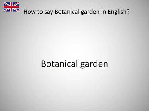 How to say Botanical garden in English?