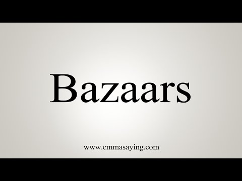 How To Say Bazaars