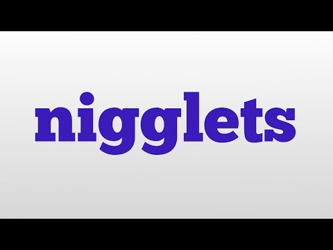 nigglets meaning and pronunciation