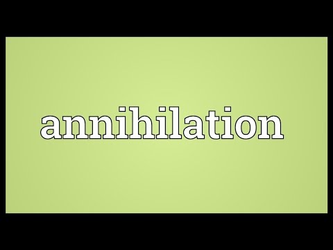 Annihilation Meaning