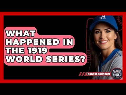 What Happened In The 1919 World Series? - The Baseball Xpert