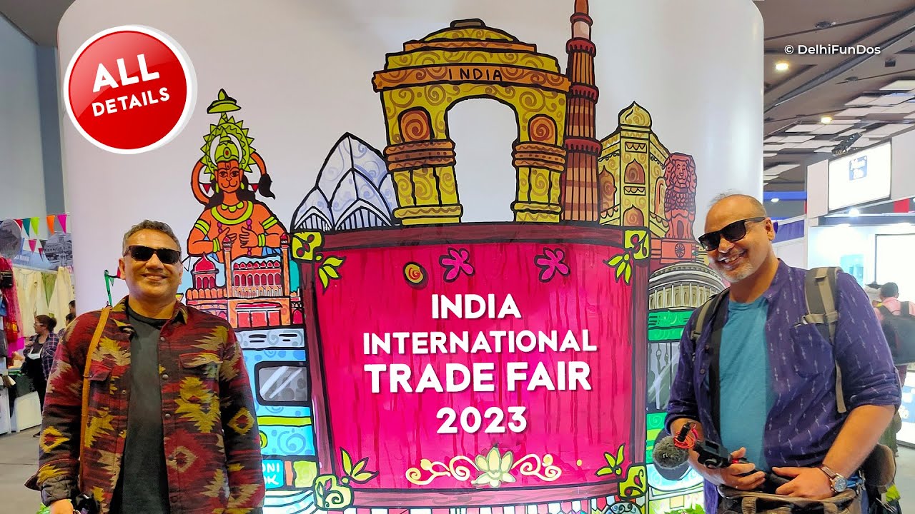 IITF-India International Trade Fair 2023-All You Need To Know | Delhi ...