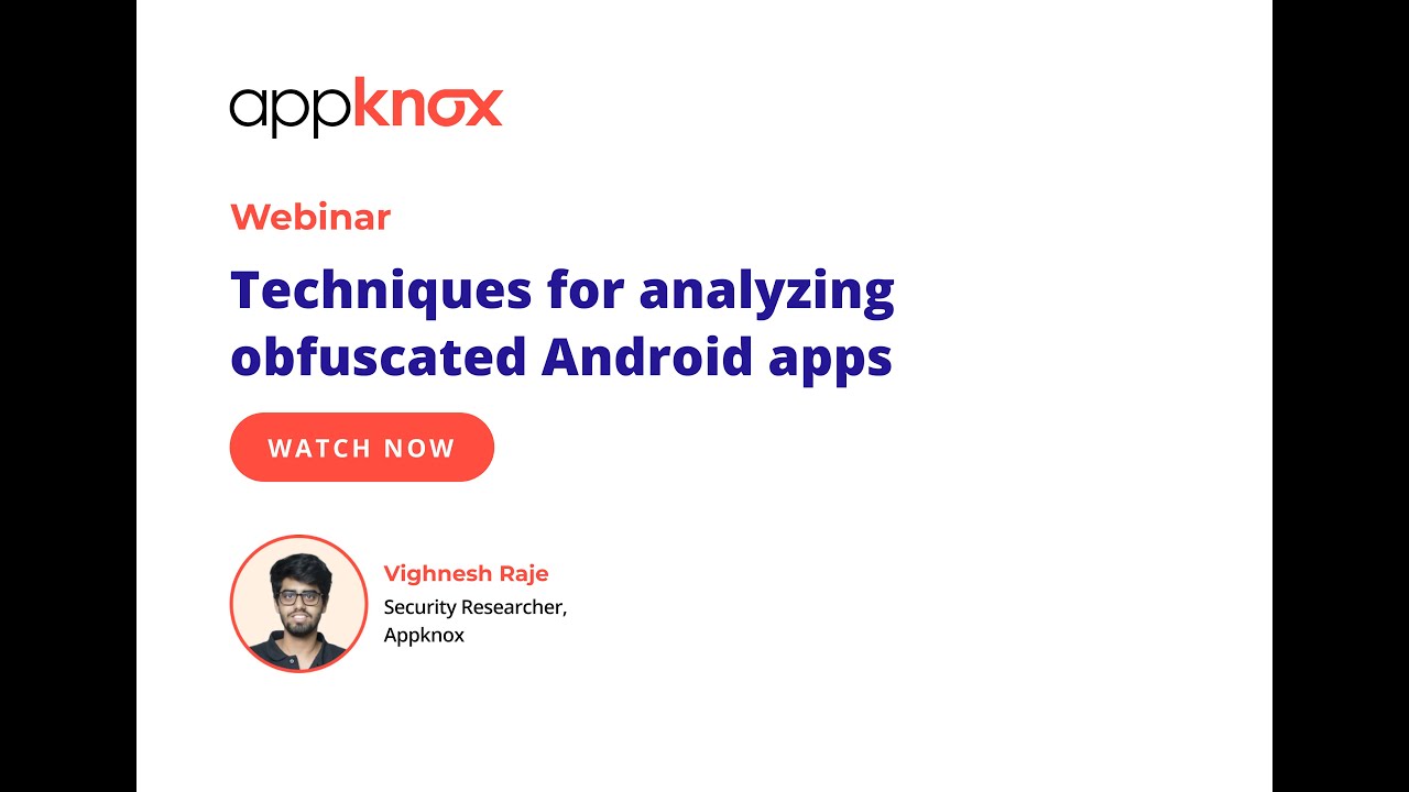 Webinar Topic: Techniques For Analysing Obfuscated Android Apps