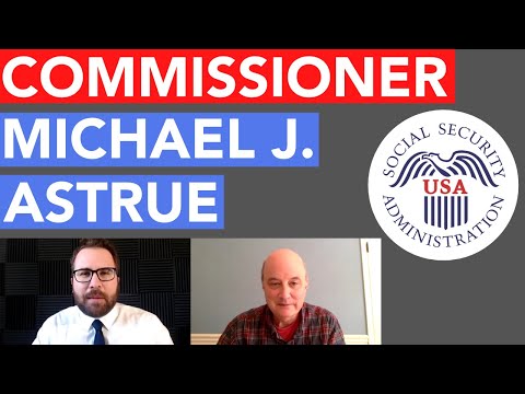 Interview with Former SSA Commissioner Michael J. Astrue + IRS Update for Some SS Beneficiaries