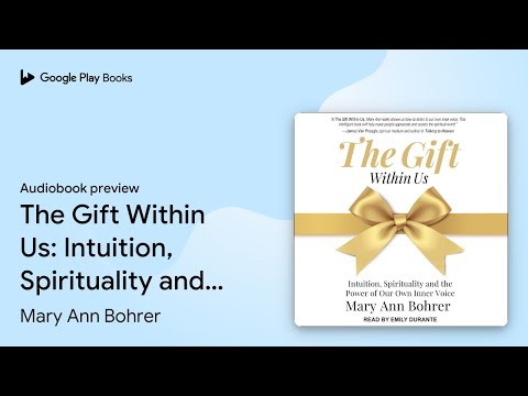 The Gift Within Us: Intuition, Spirituality and… by Mary Ann Bohrer · Audiobook preview