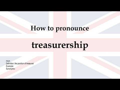 How to pronounce 'treasurership' + meaning