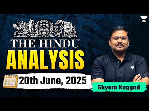 The Hindu Newspaper Analysis | 20th June | UPSC Current Affairs Today | Shyam Kaggod