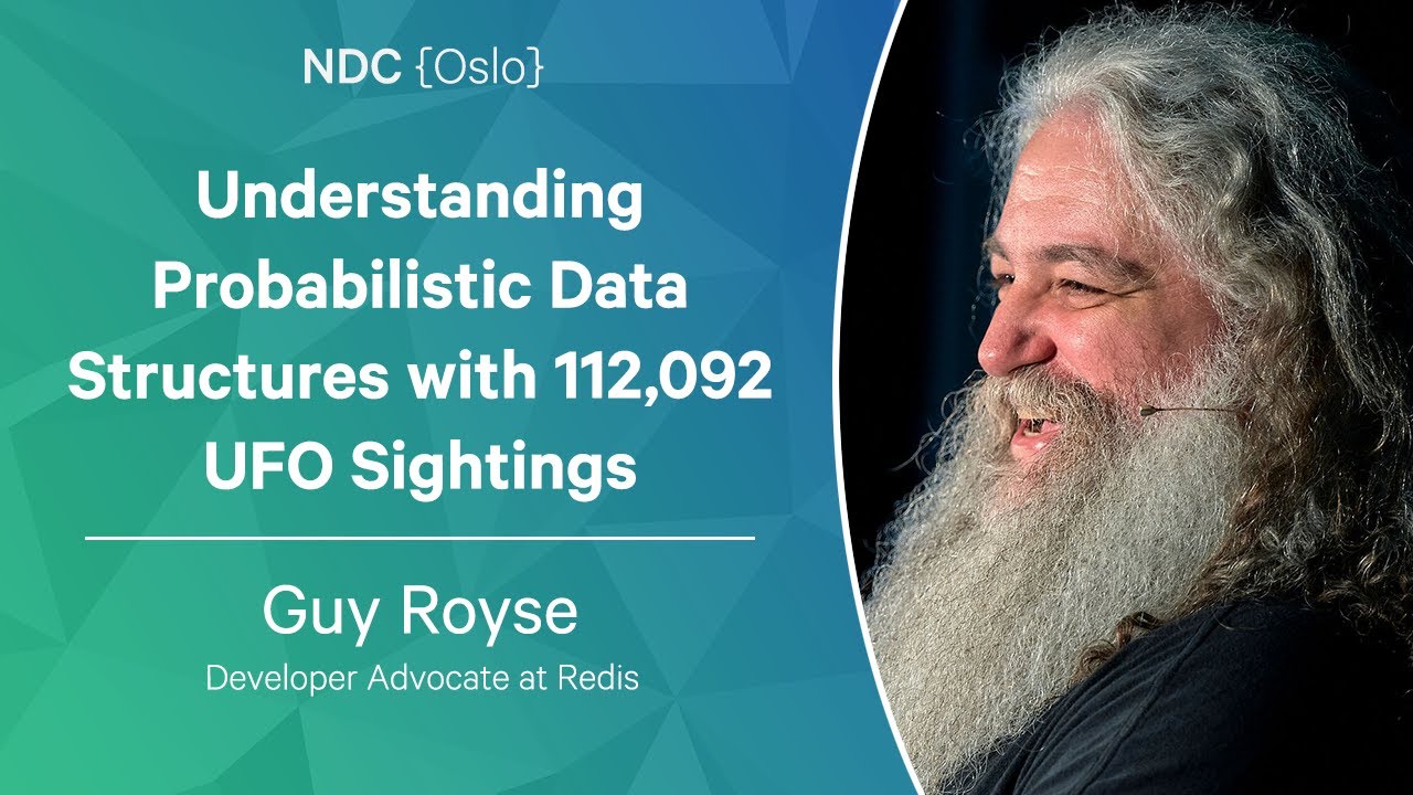 Understanding Probabilistic Data Structures with 112,092 UFO Sightings - Guy Royse - NDC Oslo 2023