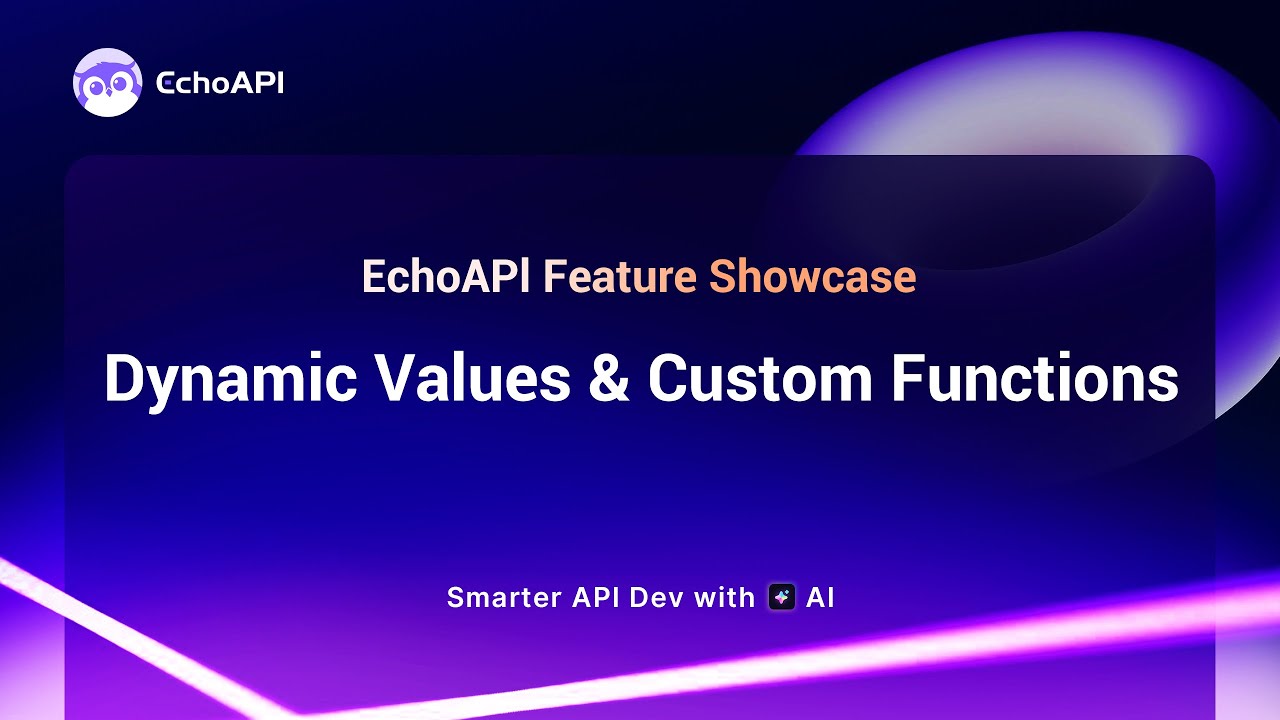 How EchoAPI Optimizes API Testing Workflows with Dynamic Values and Custom Functions