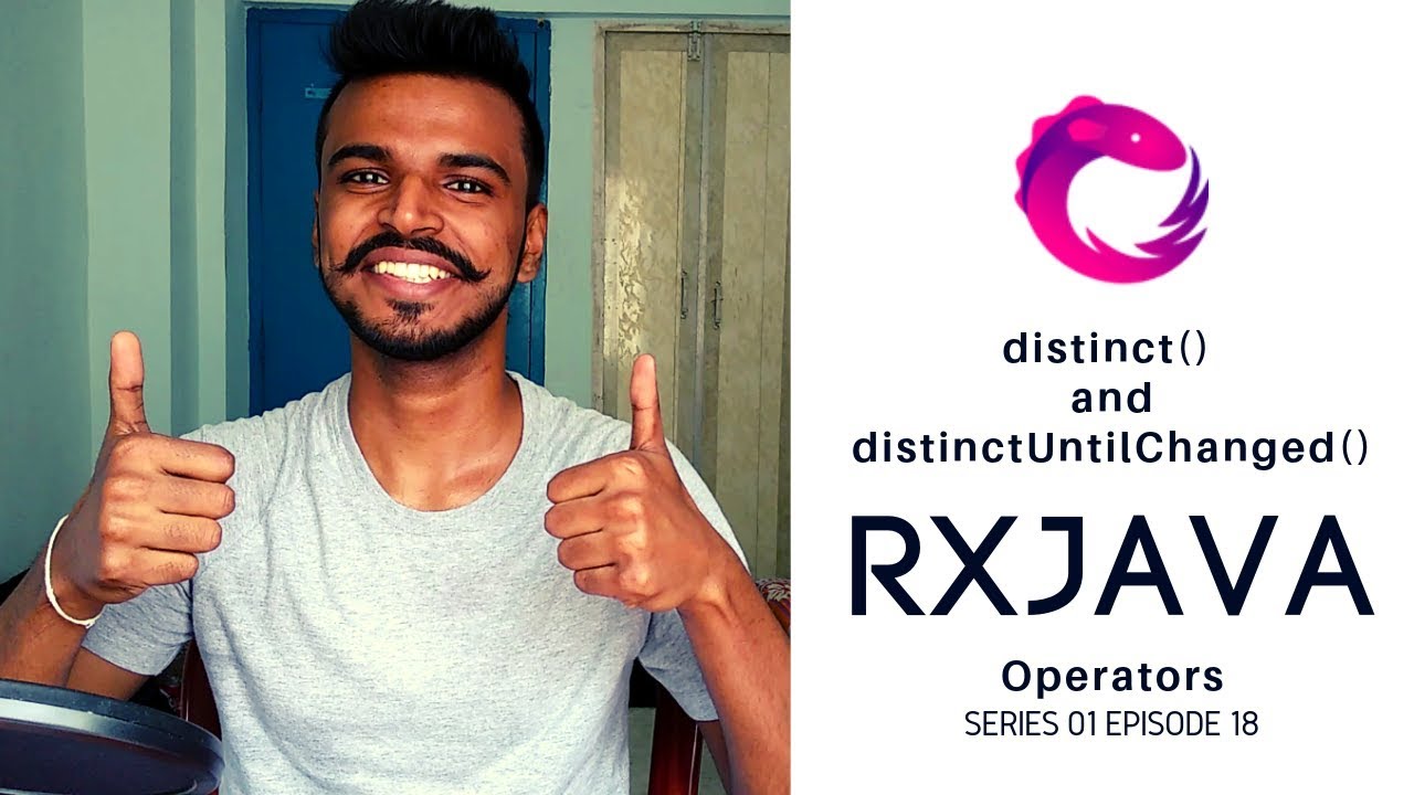#18 RxJava - Operators - distinct and distinctUntilChanged