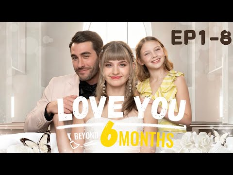 EP01-08|????He’s drop - dead gorgeous, but I REFUSE to marry him!???? | Love you beyond six months