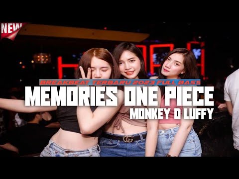 DJ MEMORIES ONE PIECE MONKEY D LUFFY BREAKBEAT TERBARU 2023 FULL BASS