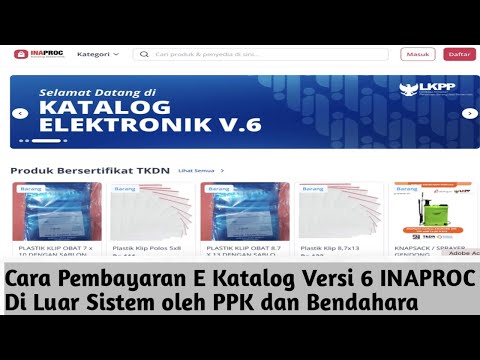 cara pembayaran E katalog versi 6 inaproc diluar sistem oleh PPK dan bendahara