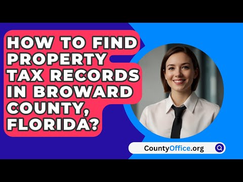 How To Find Property Tax Records In Broward County, Florida? - CountyOffice.org