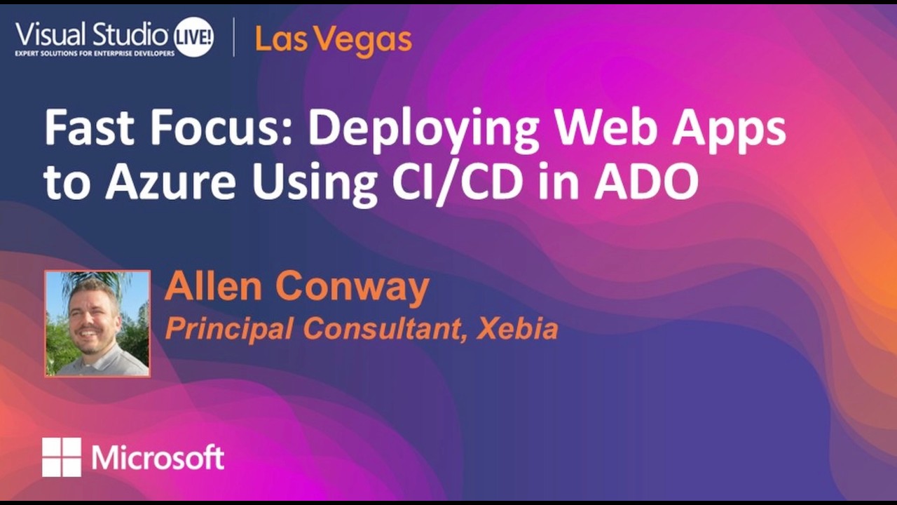 Visual Studio Live! Las Vegas 2026 - Fast Focus: Deploying Web Apps to Azure Using CI/CD in ADO