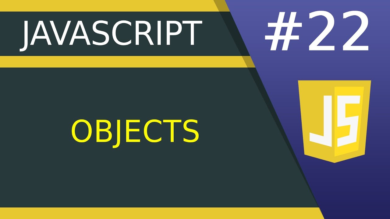 Objects - #22 JavaScript tutorial for Beginners
