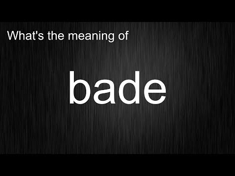 What's the meaning of "bade", How to pronounce bade?