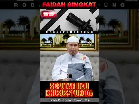 SEPUTAR HAJI KHUSUS/FURODA - Ustadz Dr. Erwandi Tarmizi, M.A.