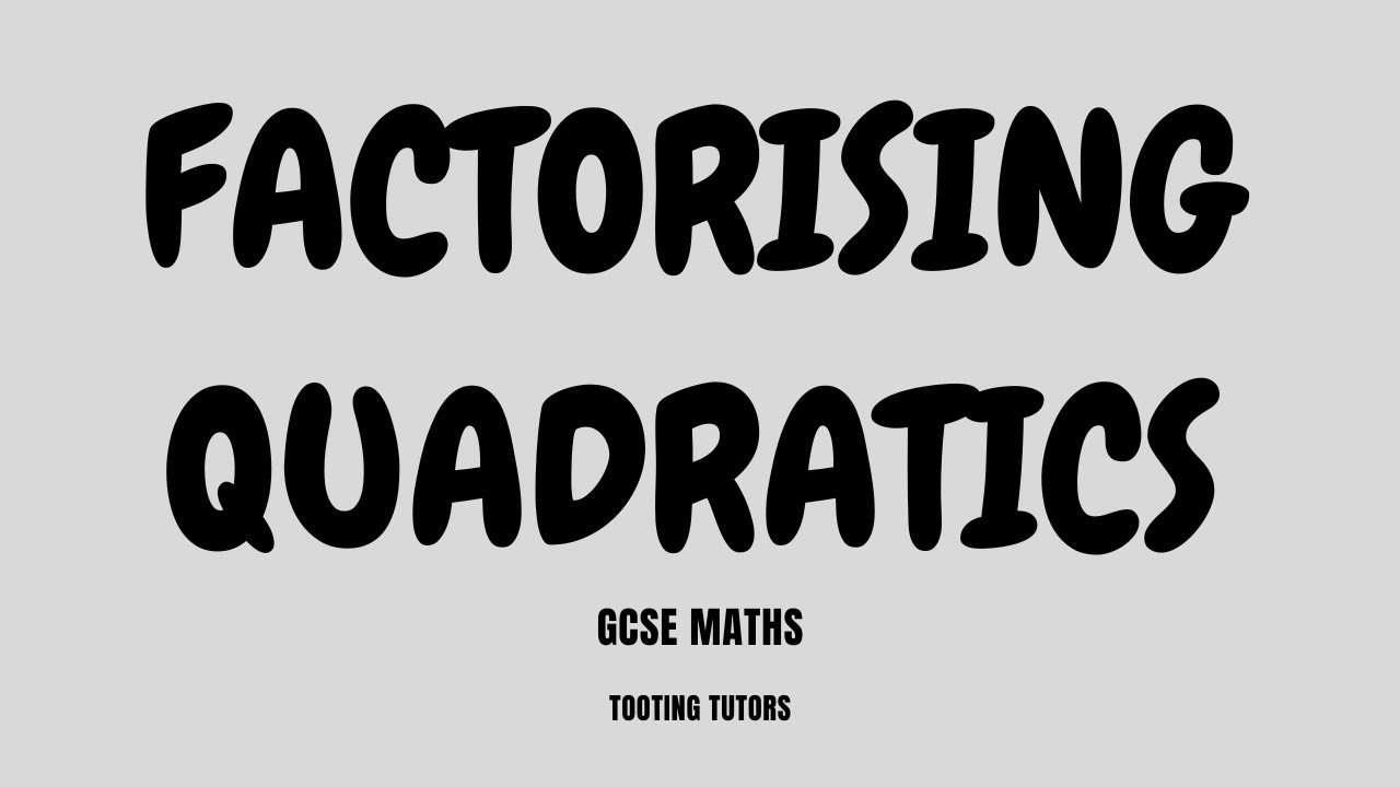 Factorising Quadratics | GCSE Maths