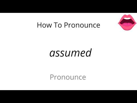 How to pronounce assumed