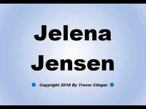 How To Pronounce Jelena Jensen