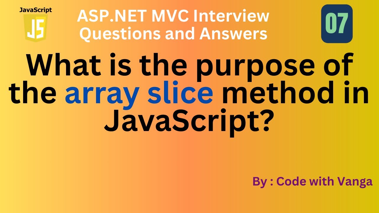 What Is the Purpose of the Slice Method in JavaScript? | Array.slice() Explained with Examples